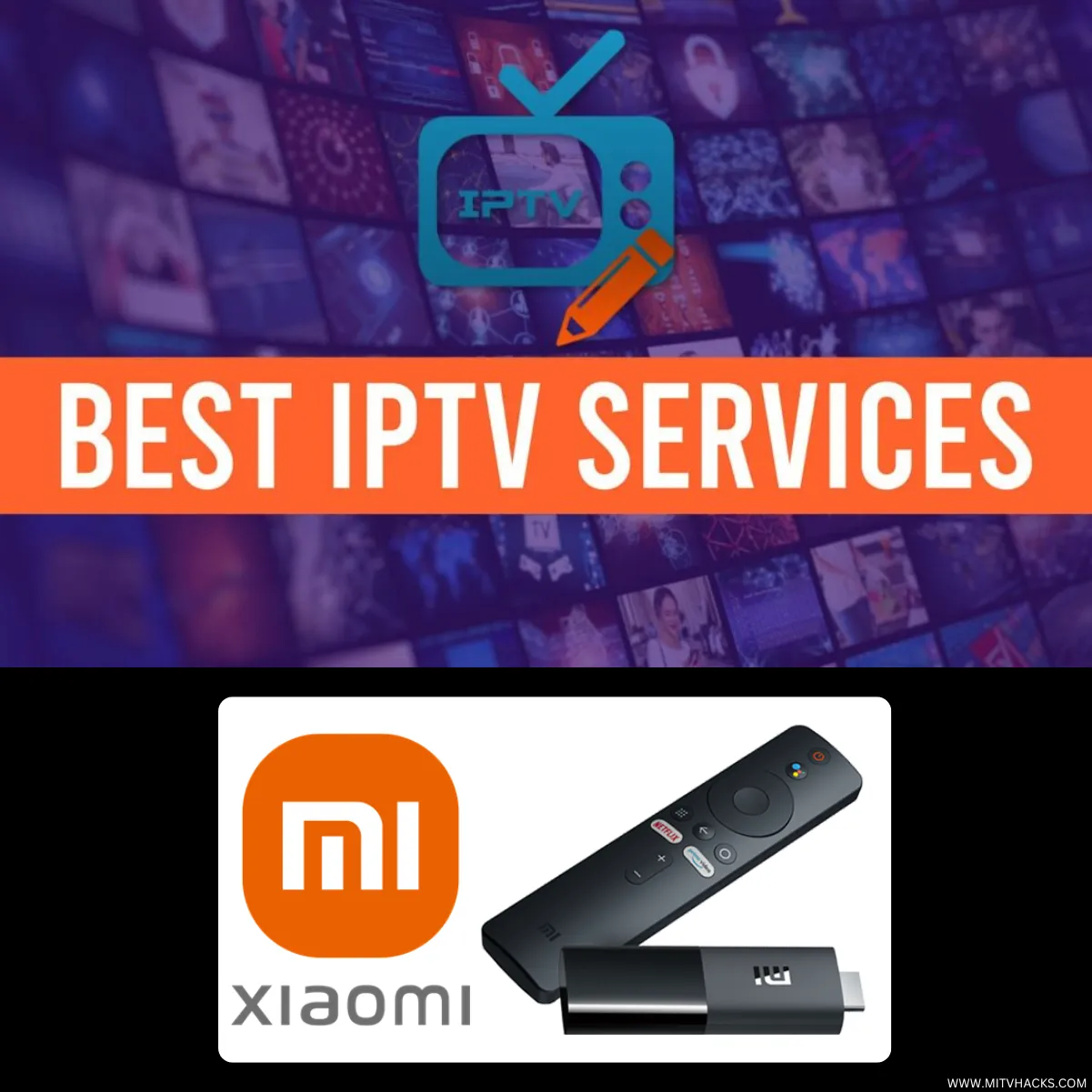 Best IPTV Services For Mi TV Stick (2025) - Mitv Hacks